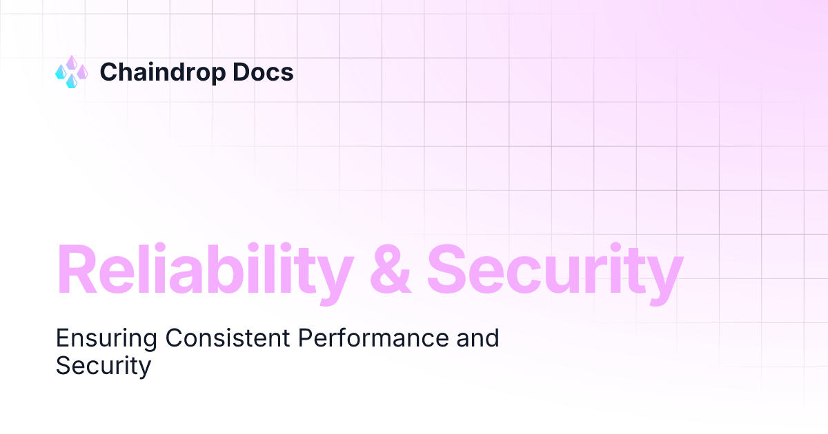 Reliability & Security | Chaindrop Docs