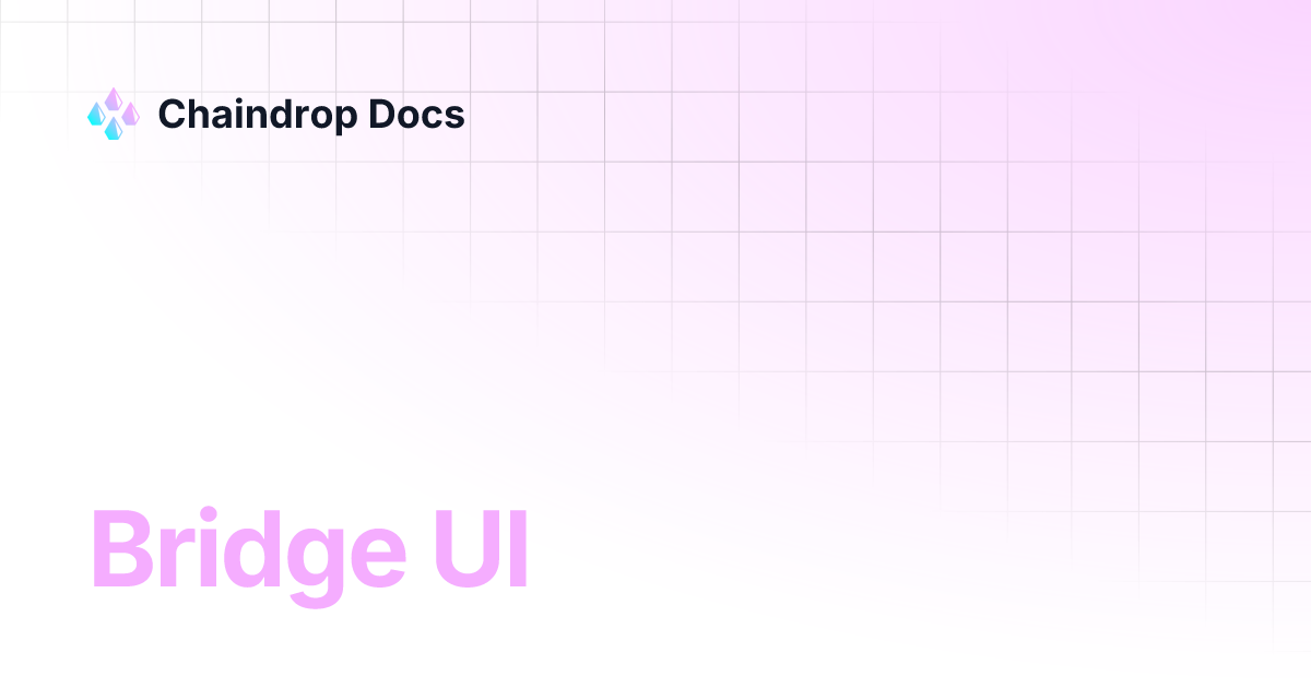 Bridge UI | Chaindrop Docs